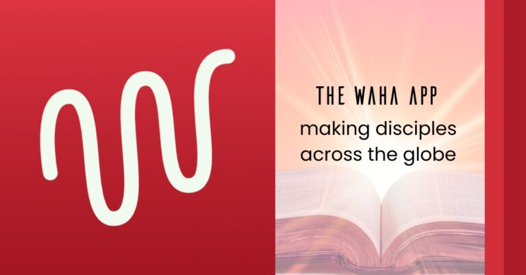 How the Waha App is Making Disciples Across the World